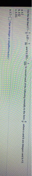 Solved Use the fact that 01 9 99 and 0.0.001 999 to convert | Chegg.com