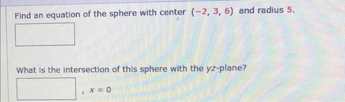 Solved Find an equation of the sphere with center (−2,3,6) | Chegg.com