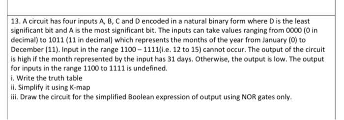Solved 13. A circuit has four inputs A,B,C and D encoded in | Chegg.com