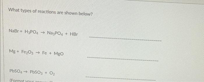 Solved What types of reactions are shown below? NaBr + H3PO4 | Chegg.com
