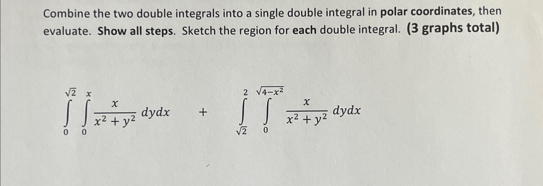 Solved Combine the two double integrals into a single double | Chegg.com