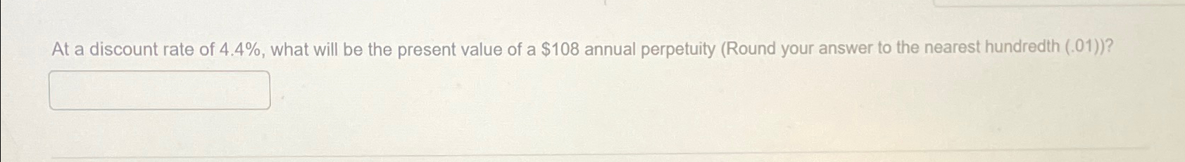 Solved At a discount rate of 4.4%, ﻿what will be the present | Chegg.com