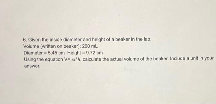 Solved 6. Given the inside diameter and height of a beaker | Chegg.com