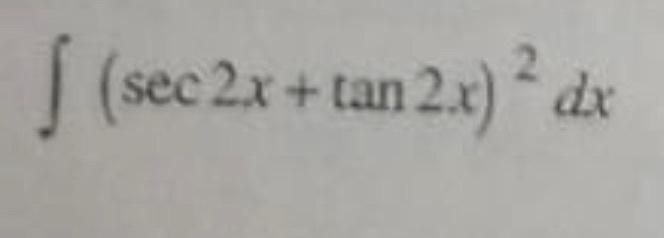 Solved | (sec 2x +tan 2x) dx | Chegg.com