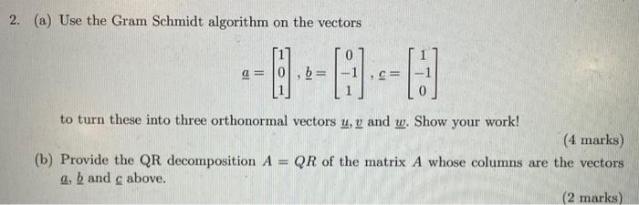 Solved 2. (a) Use the Gram Schmidt algorithm on the vectors | Chegg.com