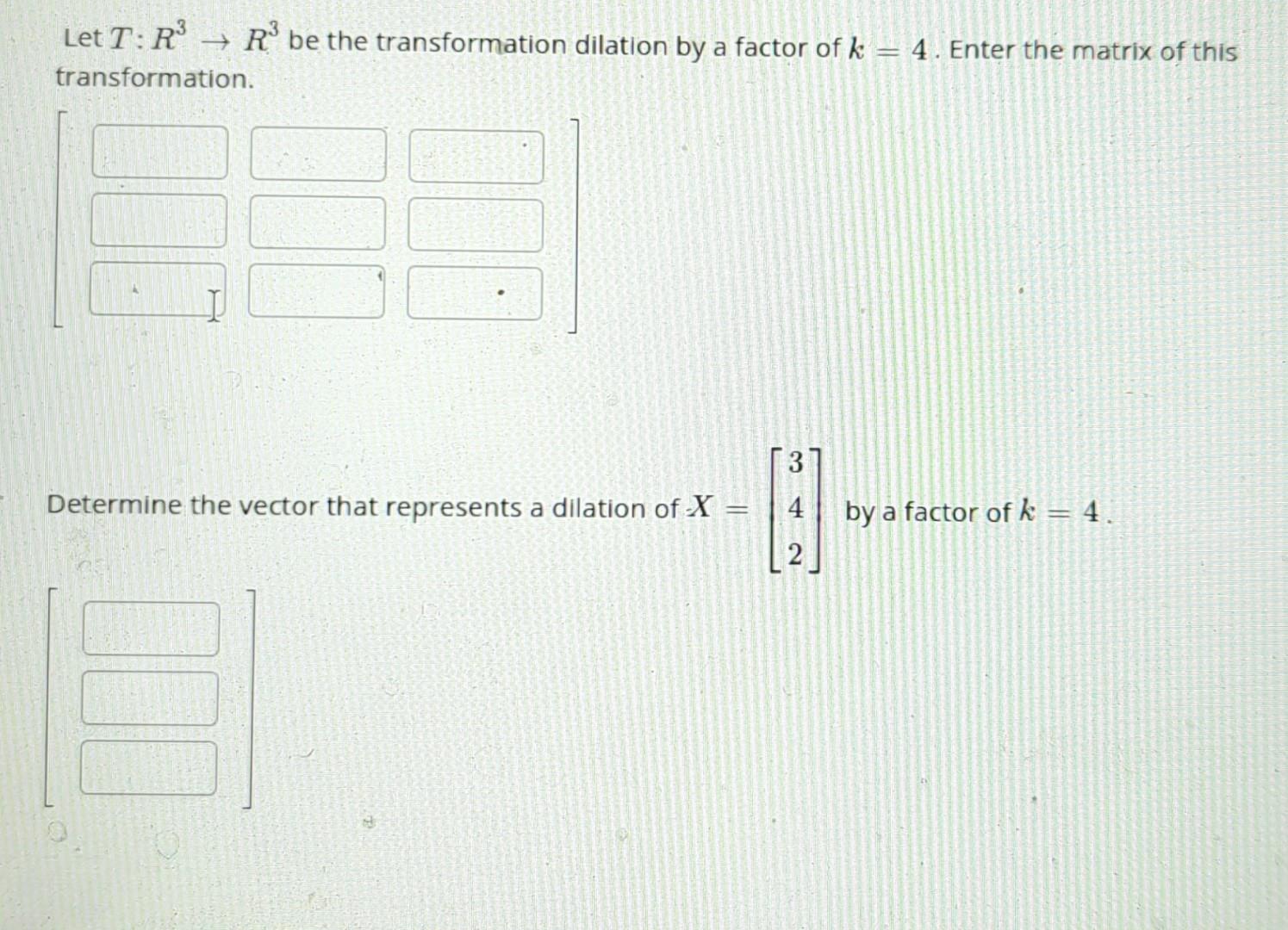 Solved Let T:R3→R3 be the transformation dilation by a | Chegg.com