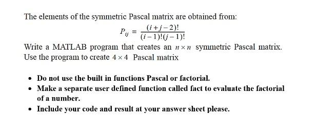 Solved The Elements Of The Symmetric Pascal Matrix Are 