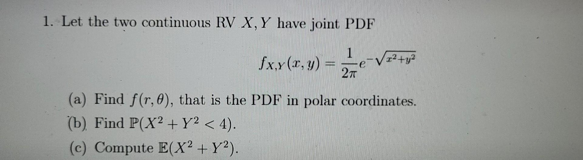 Solved 1. Let the two continuous RV X,Y have joint PDF | Chegg.com