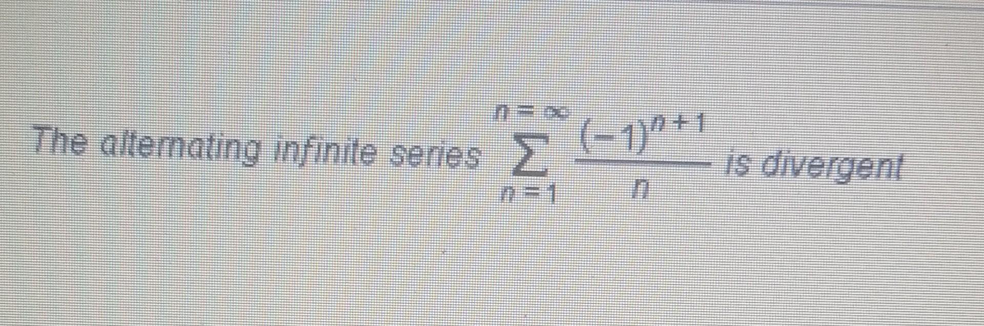 Solved n DE The alternating infinite series Σ (-1)+1 is | Chegg.com
