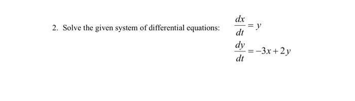 Solved 2. Solve the given system of differential equations: | Chegg.com