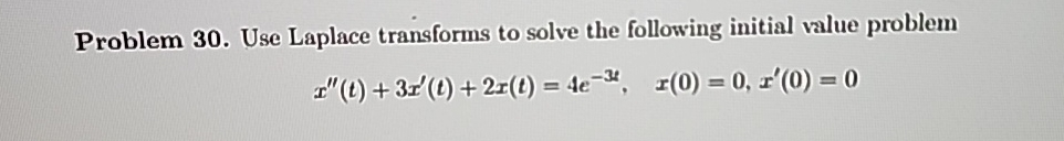 Solved Problem 30. ﻿Use Laplace transforms to solve the | Chegg.com