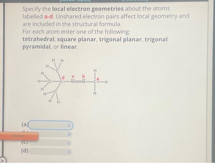 Solved Specify the local electron geometries about the atoms | Chegg.com