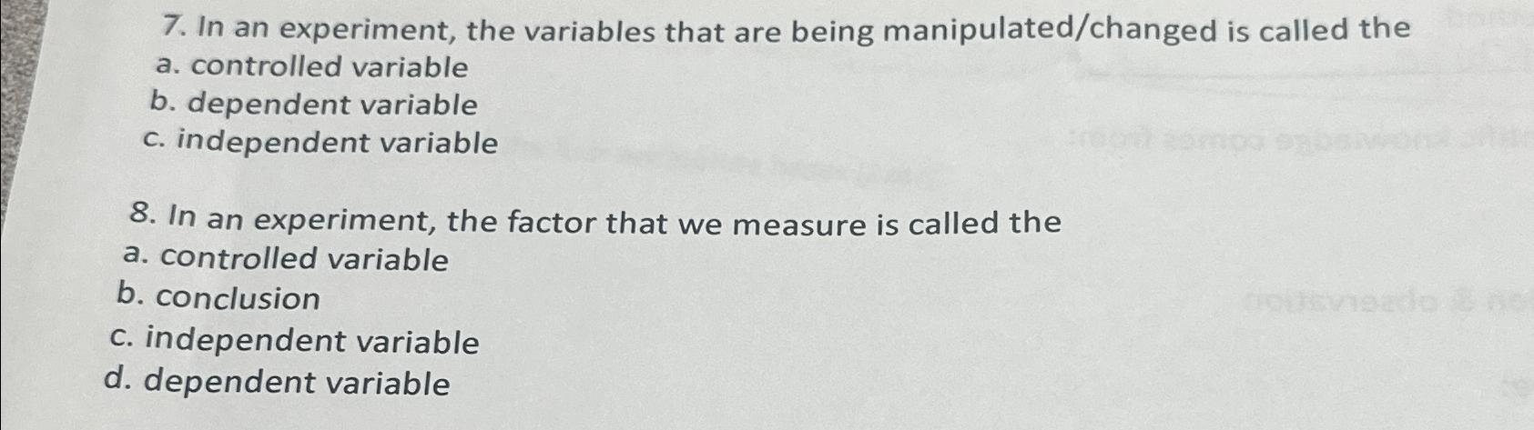 Solved In an experiment, the variables that are being | Chegg.com