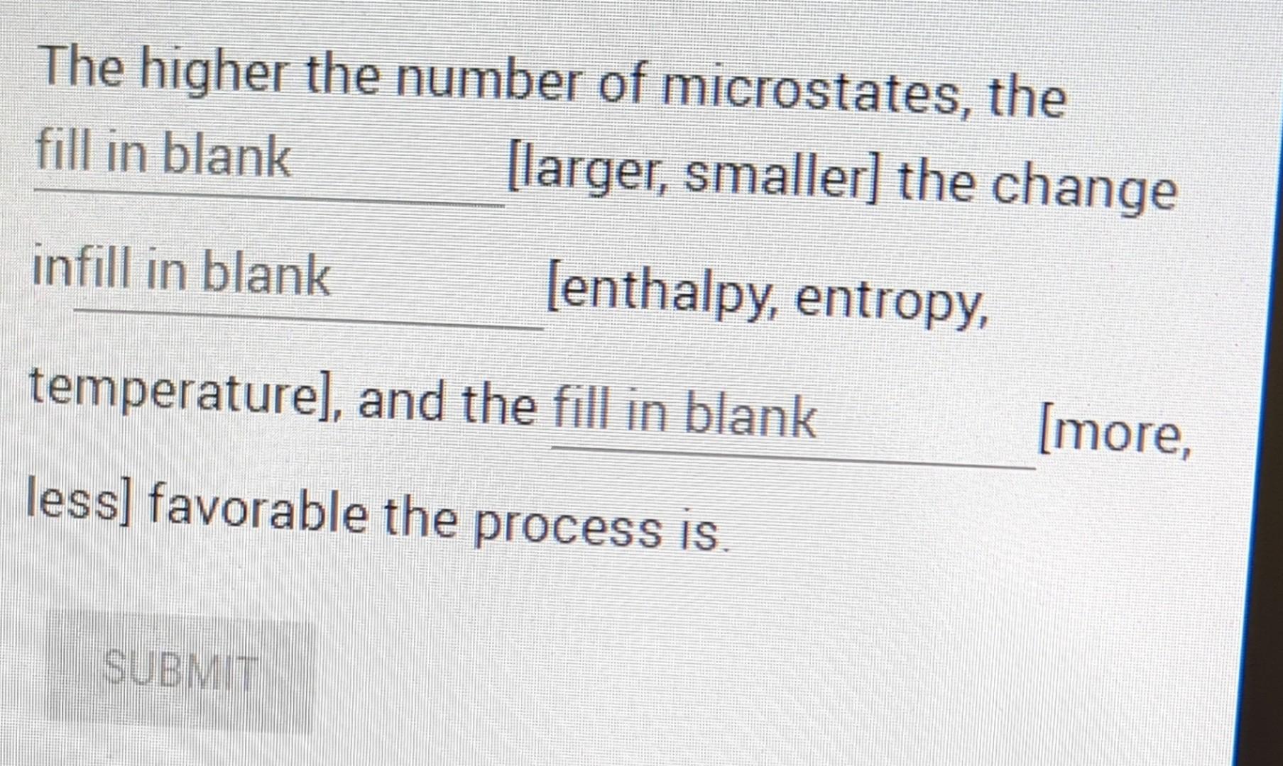 Solved the higher the number of microstates, the | Chegg.com