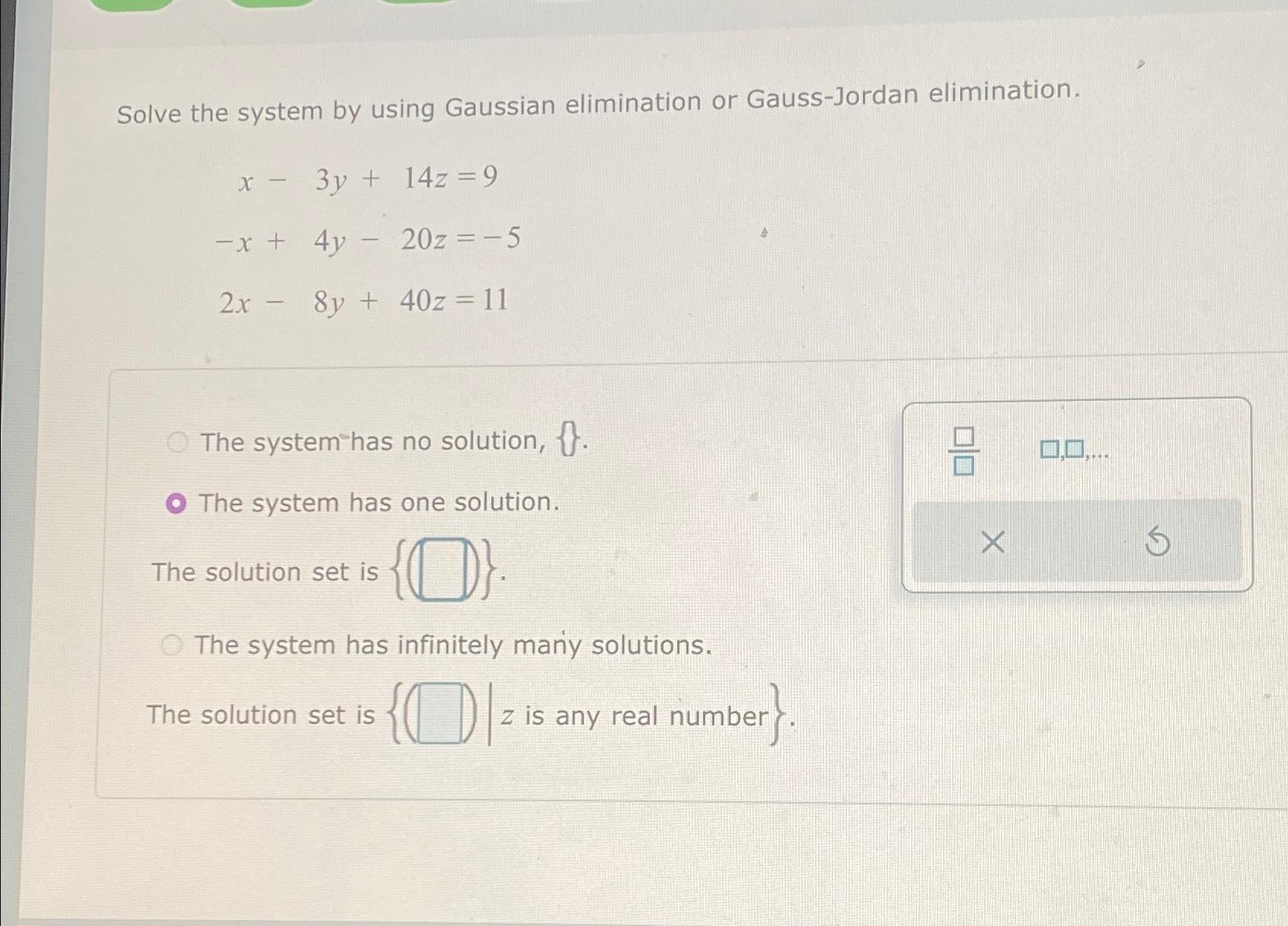 Solved Solve the system by using Gaussian elimination or | Chegg.com