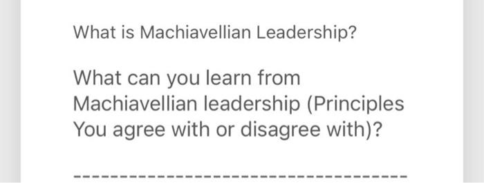Solved What is Machiavellian Leadership? What can you learn | Chegg.com