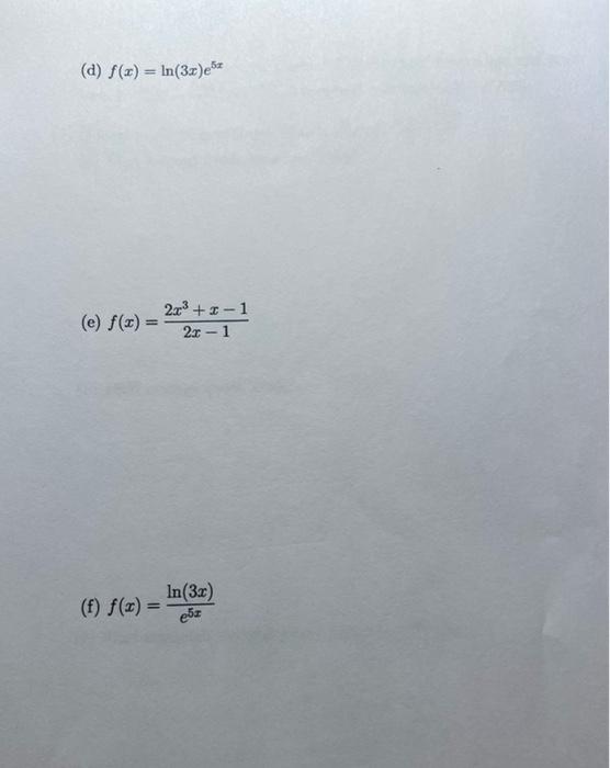 Solved f(x)=ln(3x)e5x f(x)=2x−12x3+x−1 f(x)=e5xln(3x) | Chegg.com