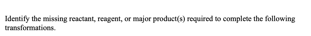 Solved Identify the missing reactant, reagent, or ﻿major | Chegg.com