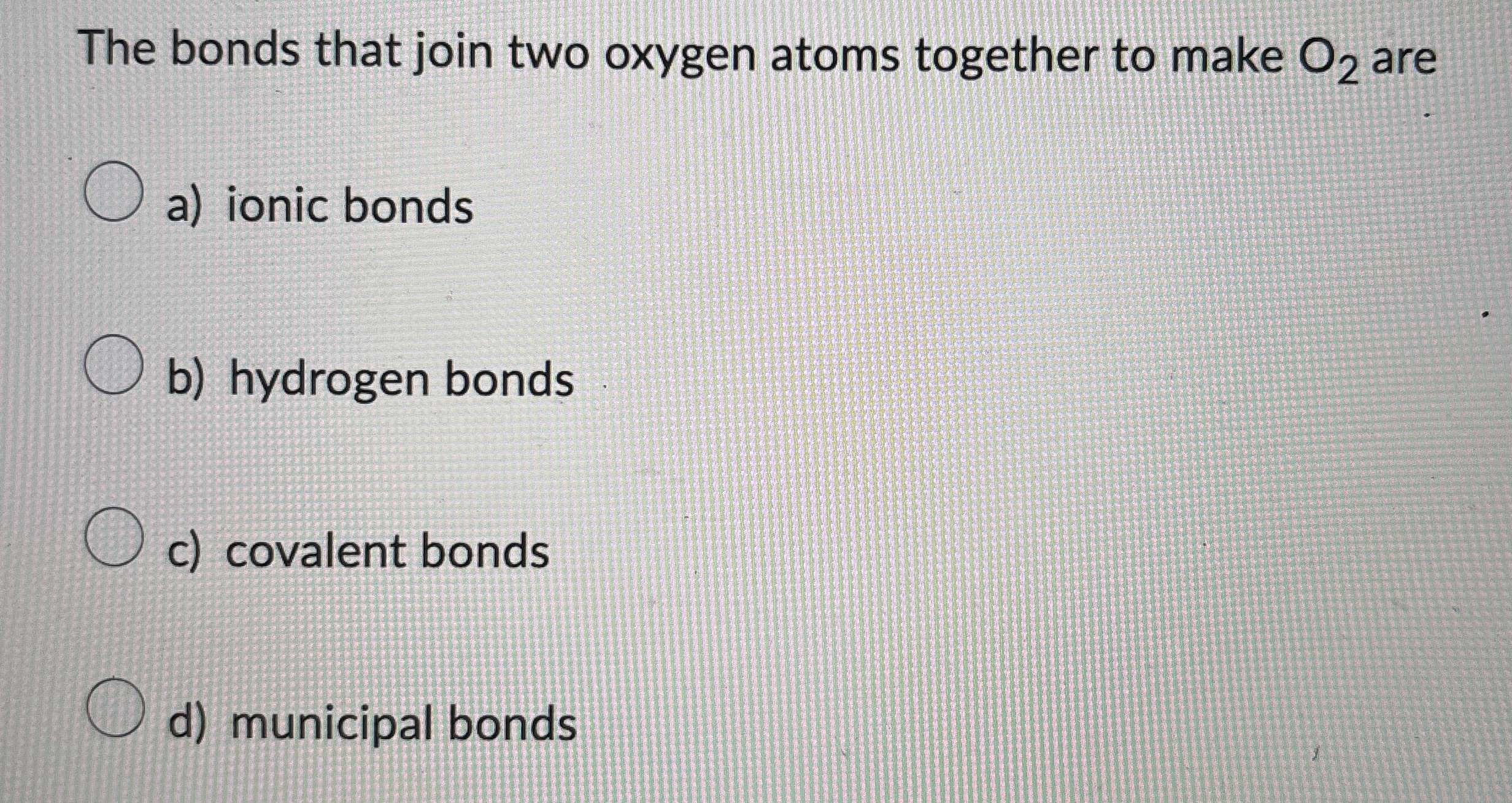Solved The bonds that join two oxygen atoms together to make | Chegg.com