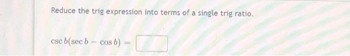 Solved Reduce the trig expression into terms of a single | Chegg.com