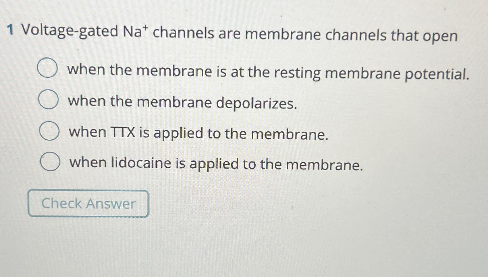 Solved 1 ﻿Voltage-gated Na+channels are membrane channels | Chegg.com