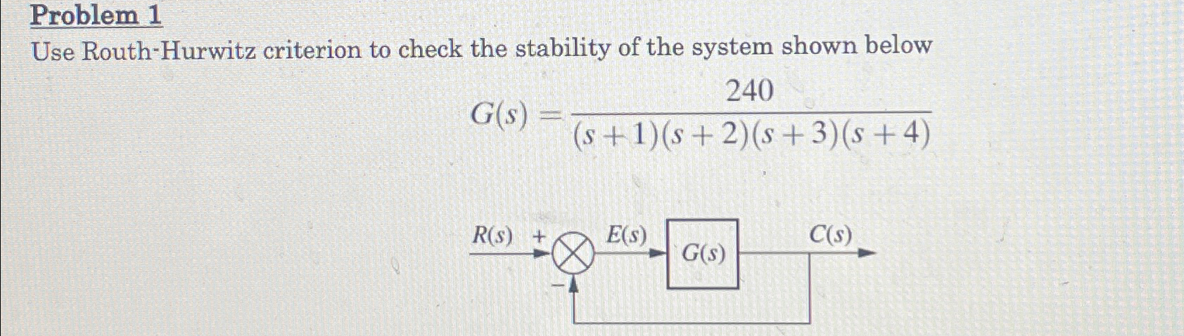 Solved Problem 1Use Routh-Hurwitz criterion to check the | Chegg.com