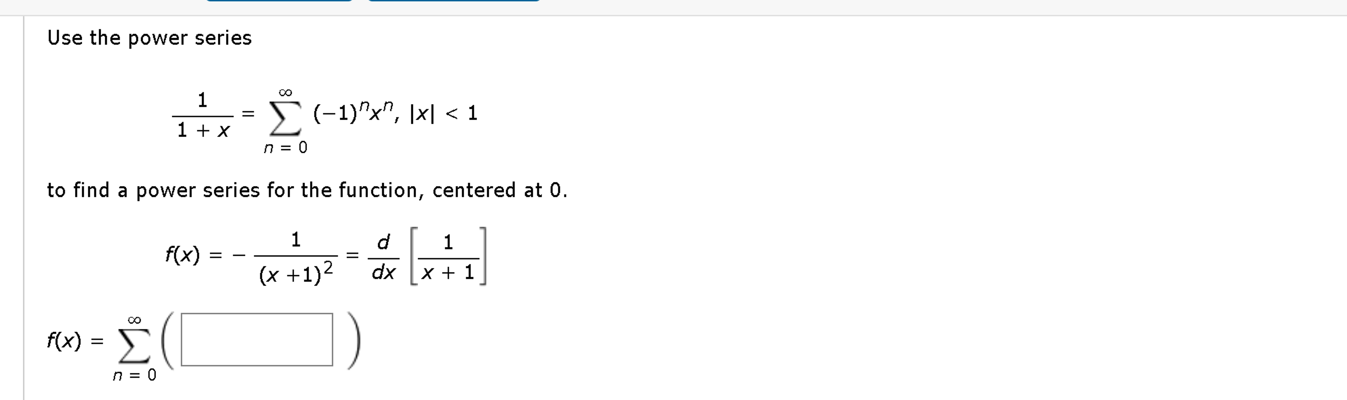 Solved Use the power series11+x=∑n=0∞(-1)nxn,|x|