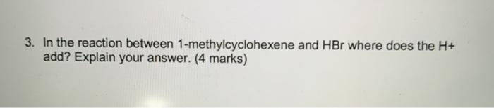 Solved 3. In the reaction between 1-methylcyclohexene and | Chegg.com