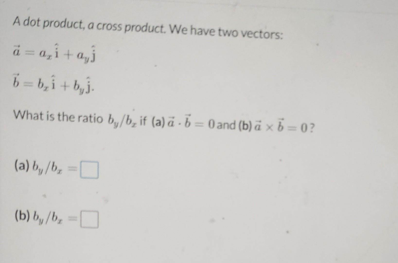 Solved A dot product, a cross product. We have two vectors: | Chegg.com