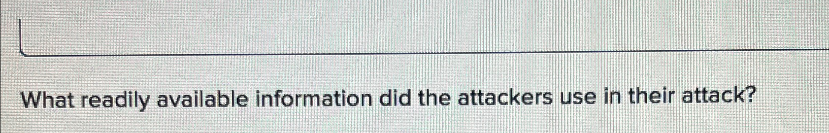 Solved What readily available information did the attackers | Chegg.com