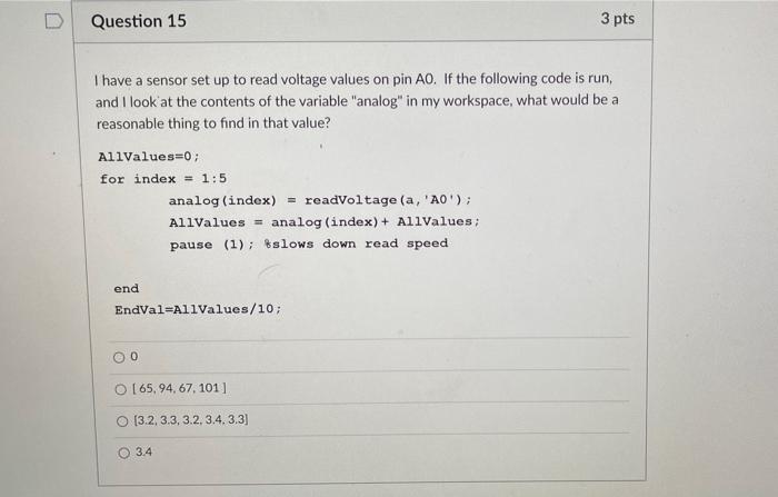 Solved Question 15 3 pts I have a sensor set up to read | Chegg.com