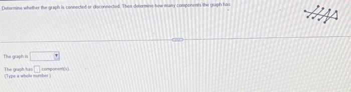 Solved Dotermine whether the graph is connected or | Chegg.com