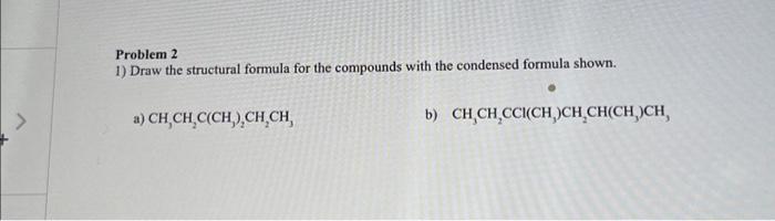 Solved Problem 2 1) Draw the structural formula for the | Chegg.com