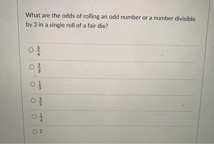 Solved What are the odds of rolling an odd number or a | Chegg.com