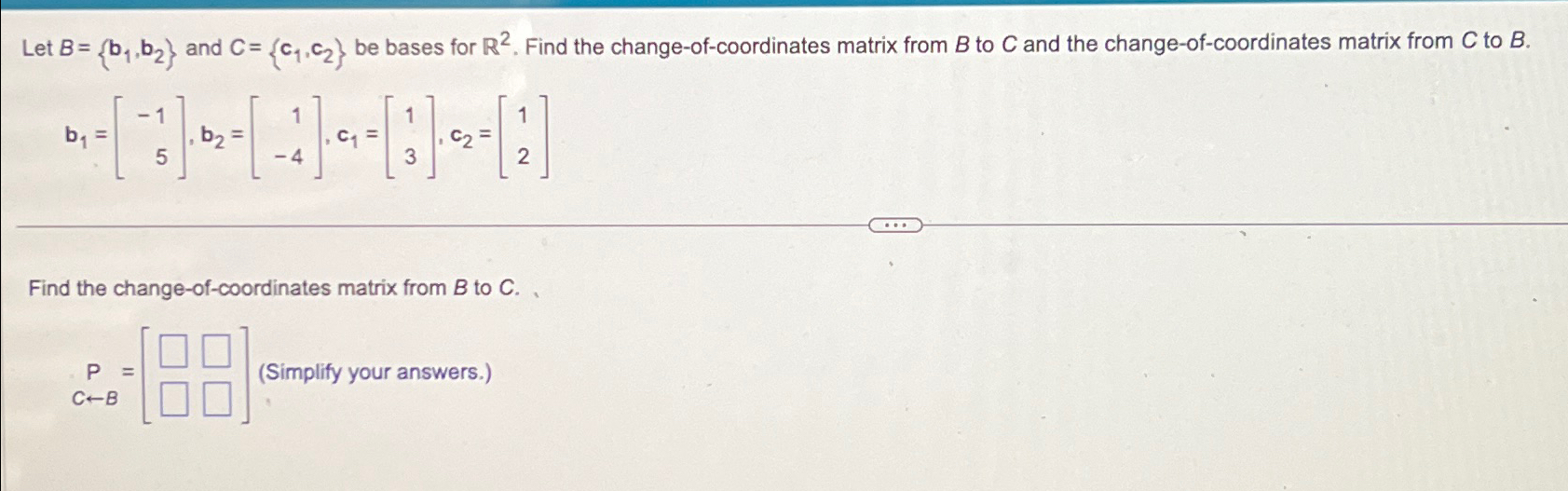 Solved Let B={b1,b2} ﻿and C={c1,c2} ﻿be bases for R2. ﻿Find | Chegg.com