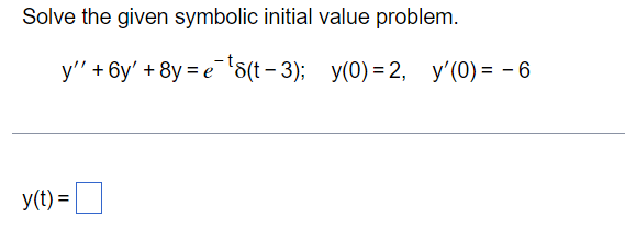 Solved Solve the given symbolic initial value | Chegg.com