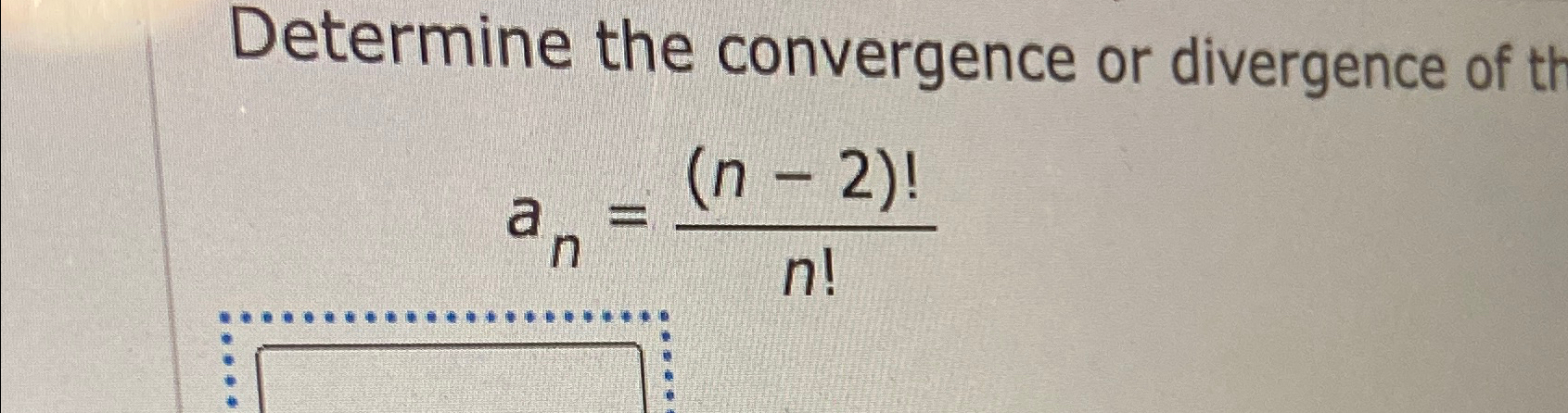 Solved Determine the convergence or divergence Find its | Chegg.com