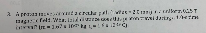 Solved 3. A proton moves around a circular path (radius = | Chegg.com