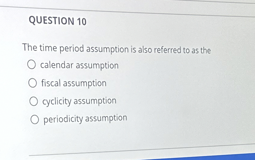 Solved QUESTION 10The time period assumption is also | Chegg.com