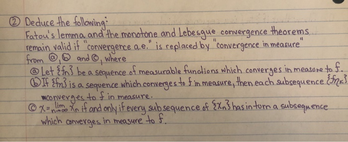 Deduce the following Fatou's lemma and the monotone | Chegg.com Deduce the following Fatou's lemma and the monotone | Chegg.com