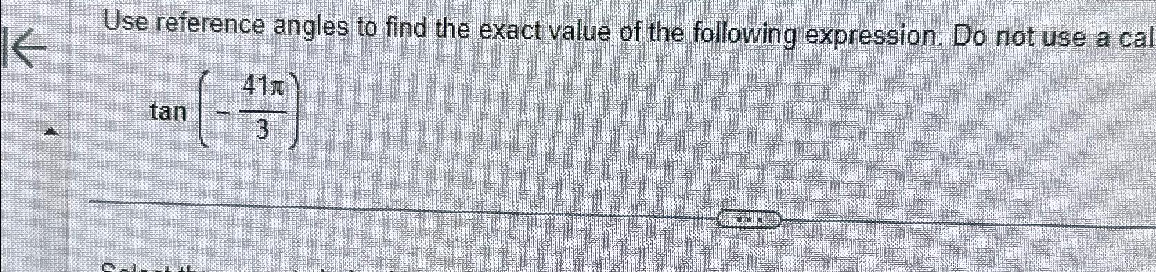 Solved Use reference angles to find the exact value of the | Chegg.com