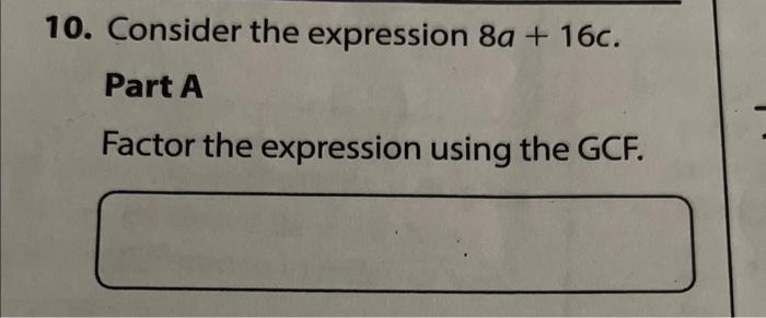 Solved 10. Consider the expression 8a+16c. Part A Factor the | Chegg.com