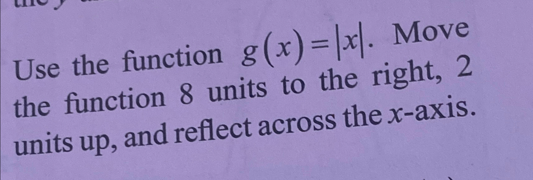 Solved Use the function g(x)=|x|. ﻿Move the function 8 | Chegg.com