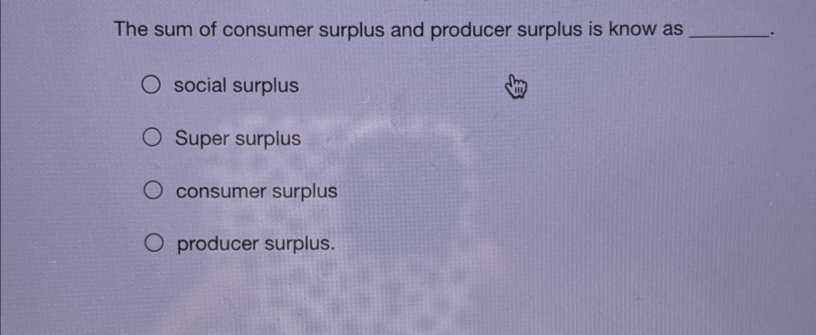 Solved The sum of consumer surplus and producer surplus is | Chegg.com