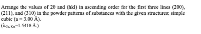 Solved Arrange the values of 2θ and (hkl) in ascending order | Chegg.com