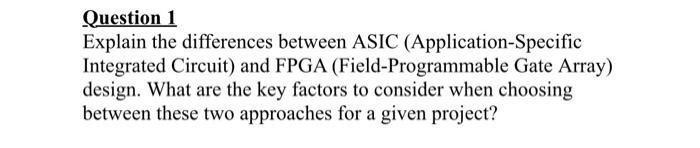 Solved Question 1 Explain the differences between ASIC | Chegg.com