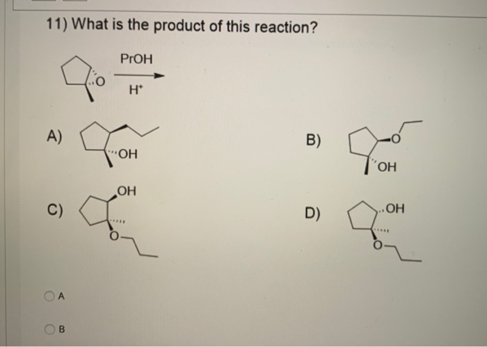 Solved 11) What is the product of this reaction? ProH H A) | Chegg.com