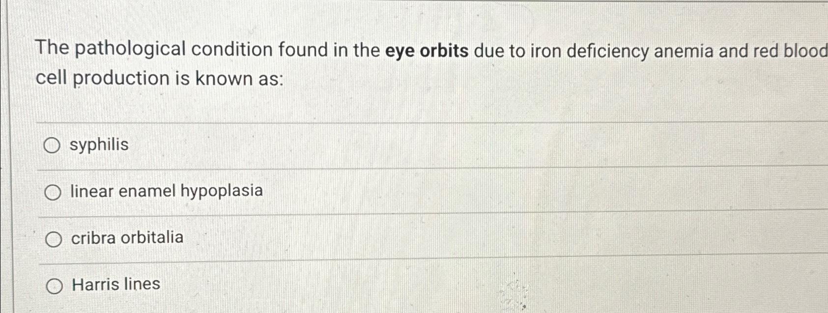 Solved The pathological condition found in the eye orbits | Chegg.com