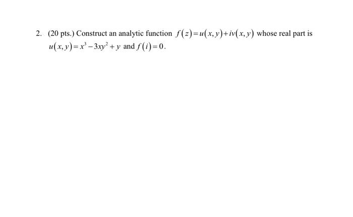 Solved 2. (20 pts.) Construct an analytic function | Chegg.com