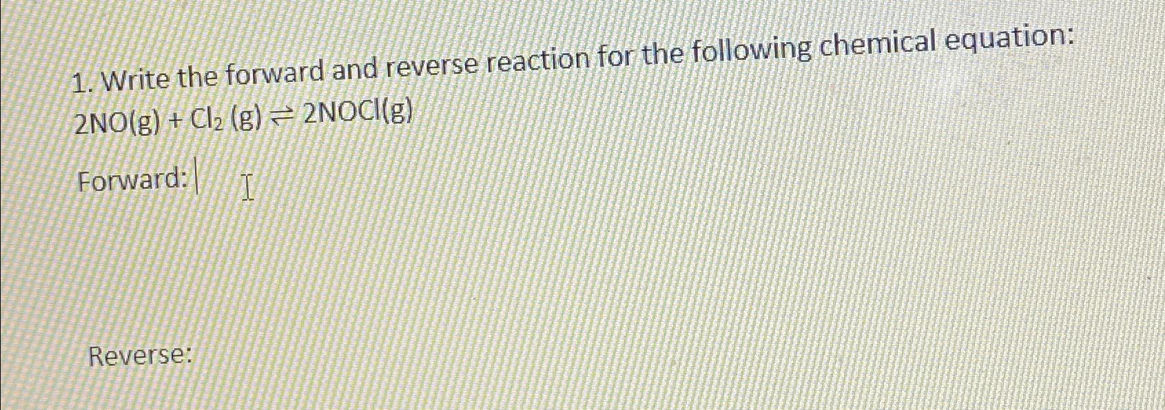 Solved Write the forward and reverse reaction for the | Chegg.com